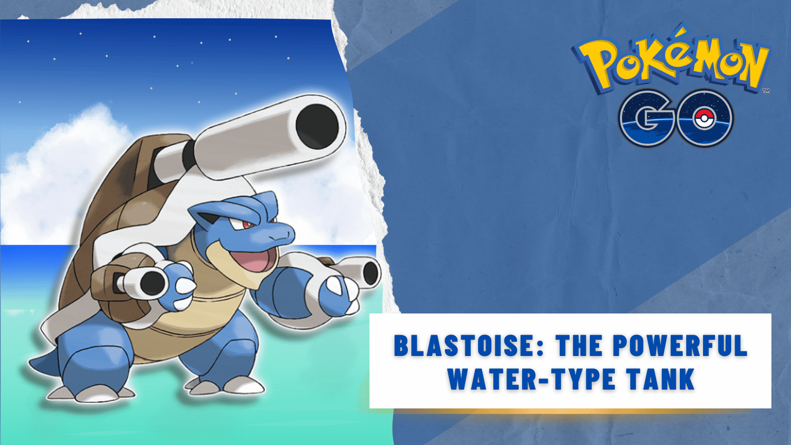Blastoise: The Powerful Water-Type Tank – Pokemon Go Map | Blog